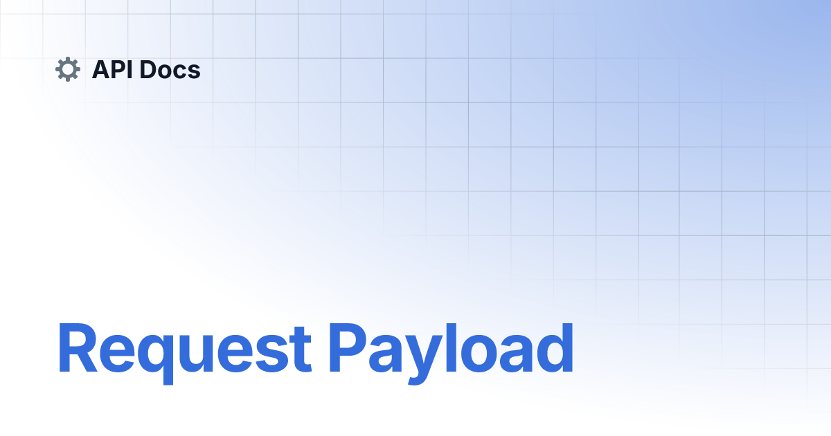 Request Payload Api Docs